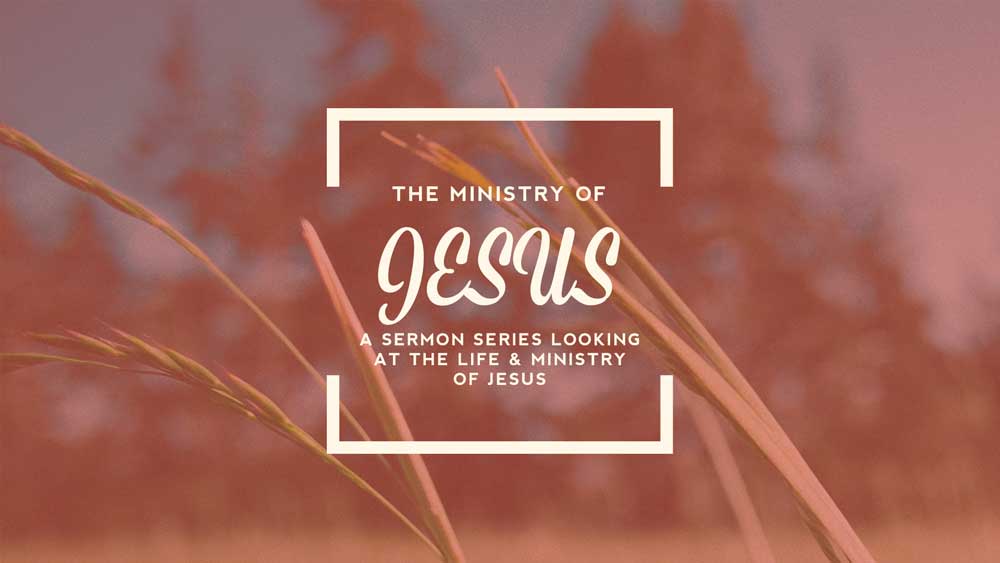 The Ministry of Jesus | Living Water Bible Church